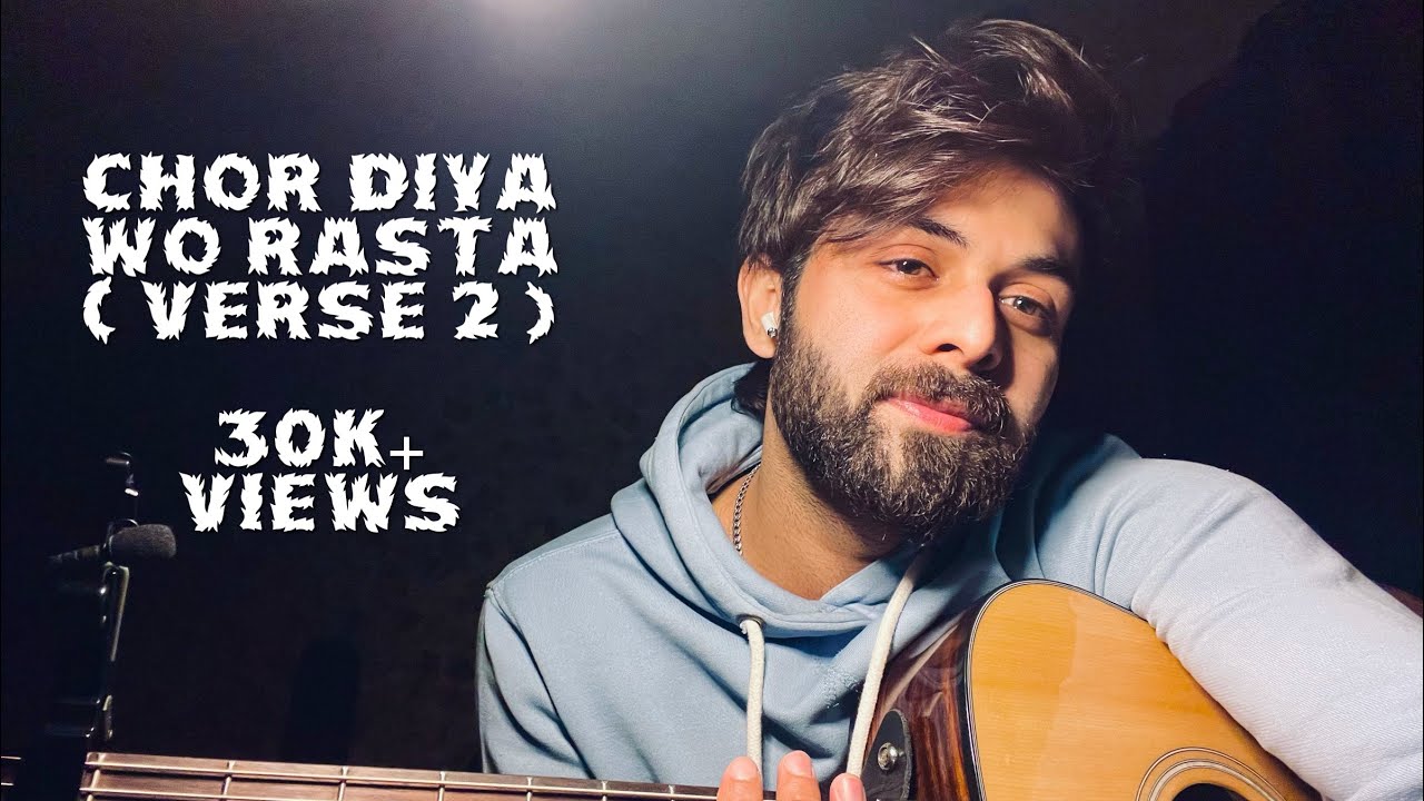 Chor Diya Wo Rasta ( Verse 2 ) || Vahaj Hanif || Unplugged - YouTube