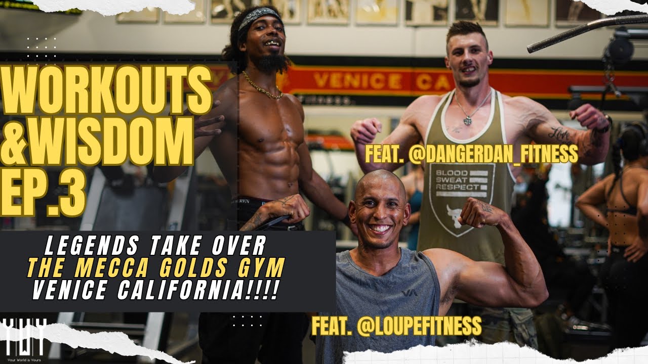 LEGENDS TAKE OVER & UNITE AT GOLDS VENICE!!! | Workouts & Wisdom Ep.3 - YouTube