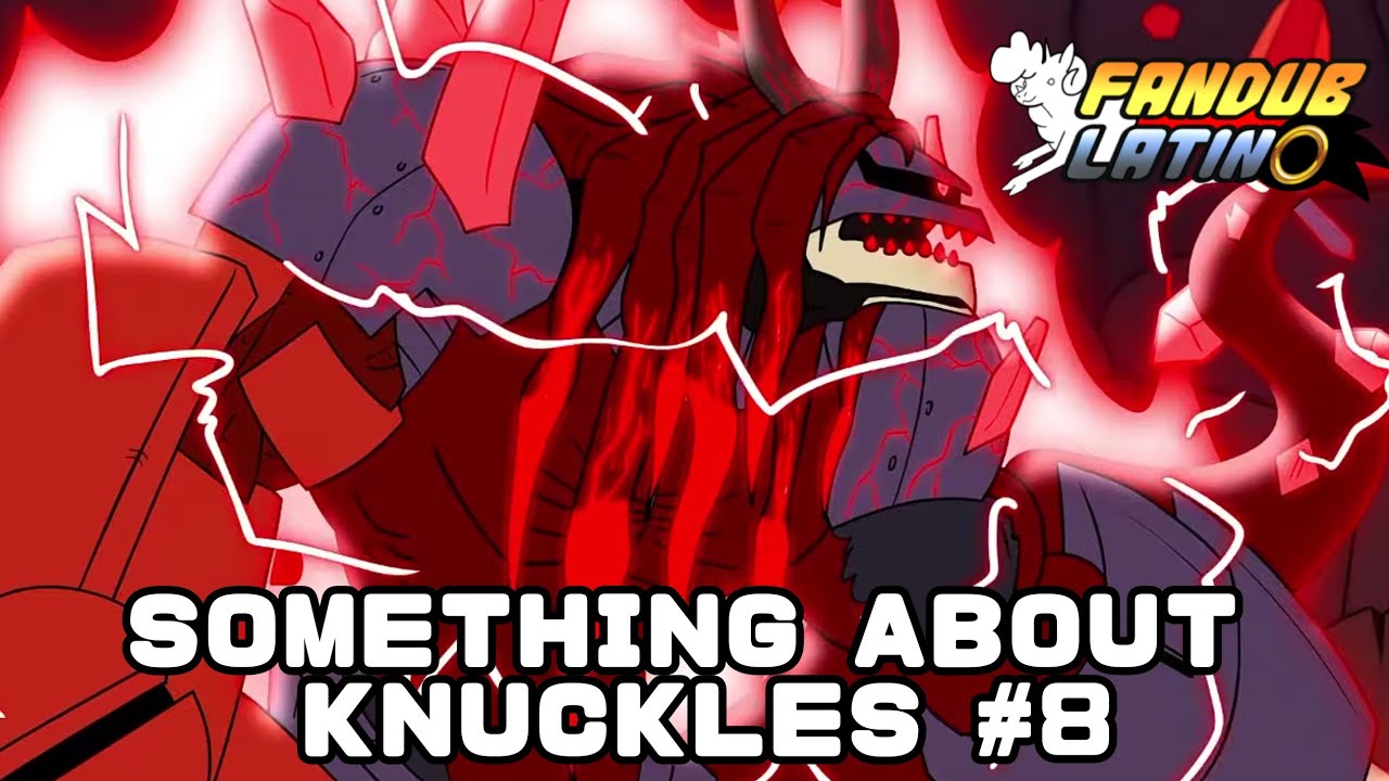 Algo Acerca de Knuckles (Parte 8) | There's Something About Knuckles ...