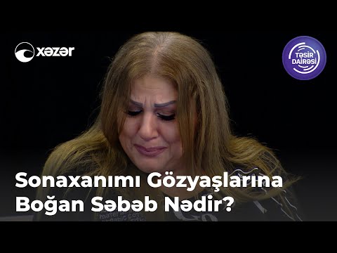 Sonaxanımı Gözyaşlarına Boğan Səbəb Nədir?