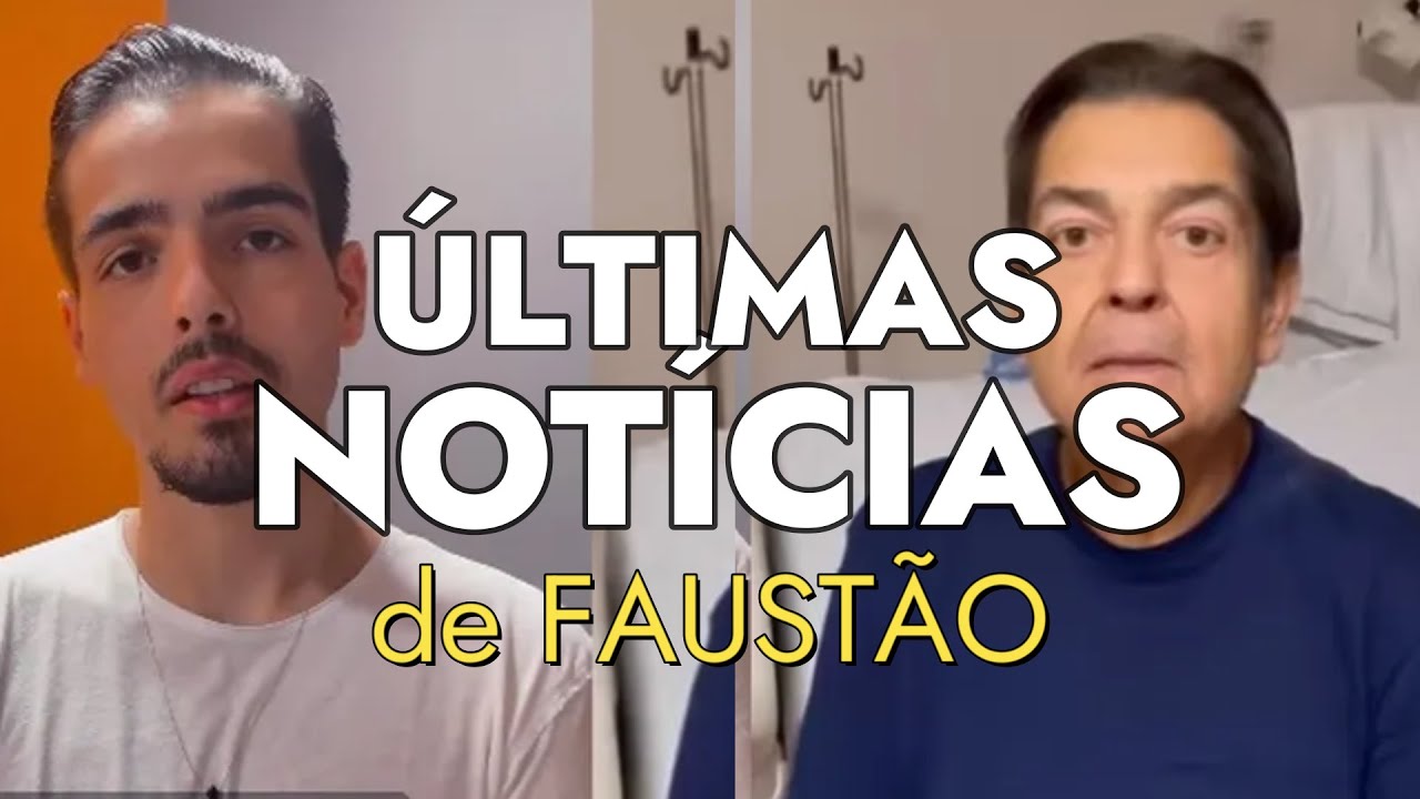 ÚLTIMAS NOTÍCIAS DE FAUSTÃO - YouTube