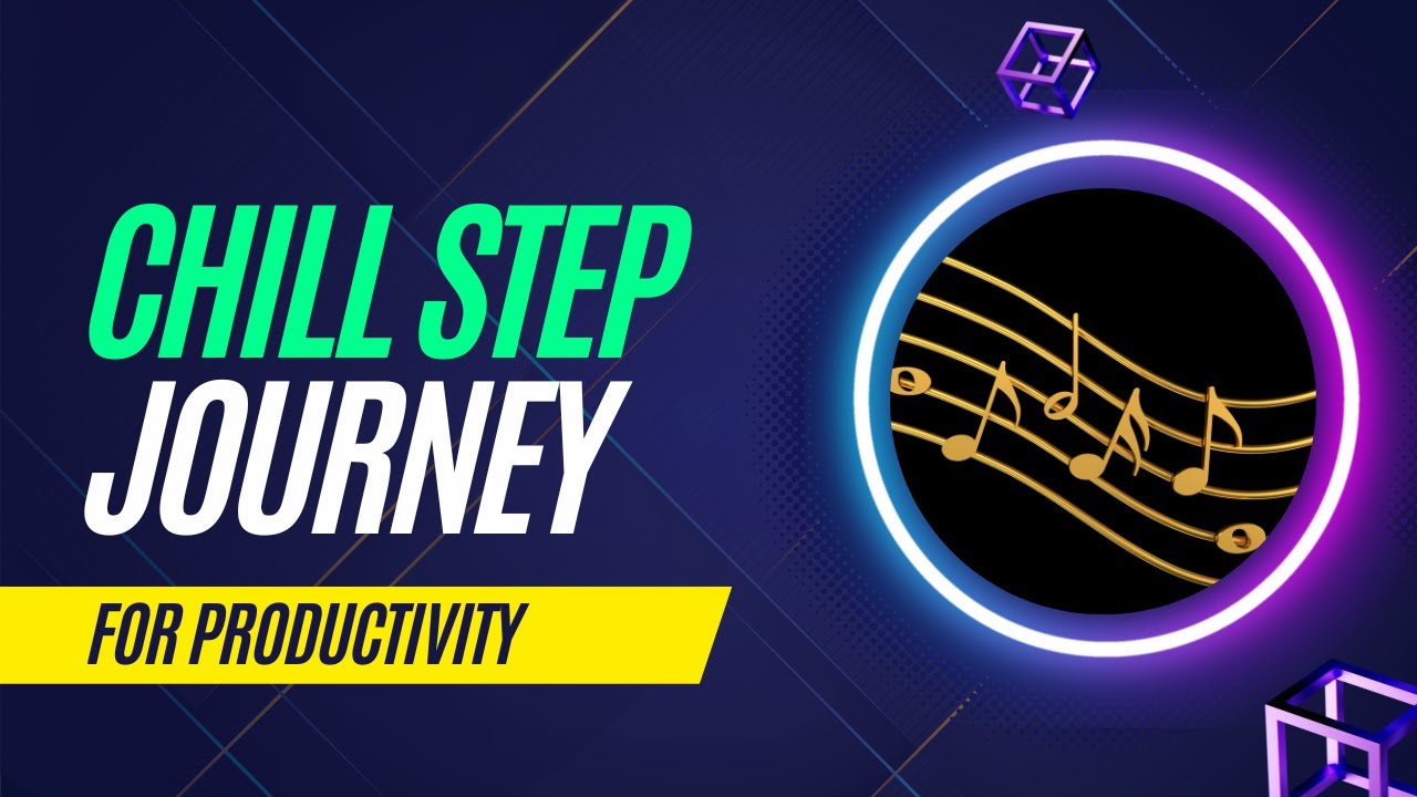 Chill Step Journey for productivity - YouTube