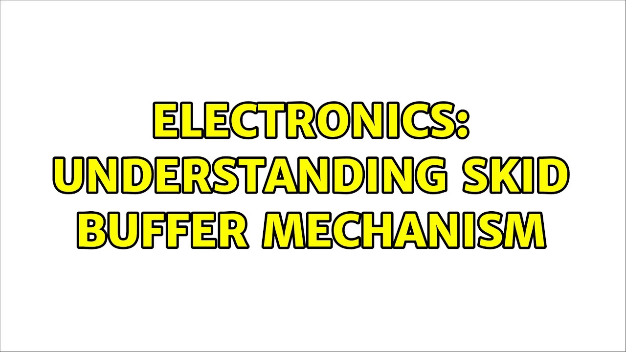 Electronics: Understanding Skid Buffer Mechanism (2 Solutions!!) - YouTube
