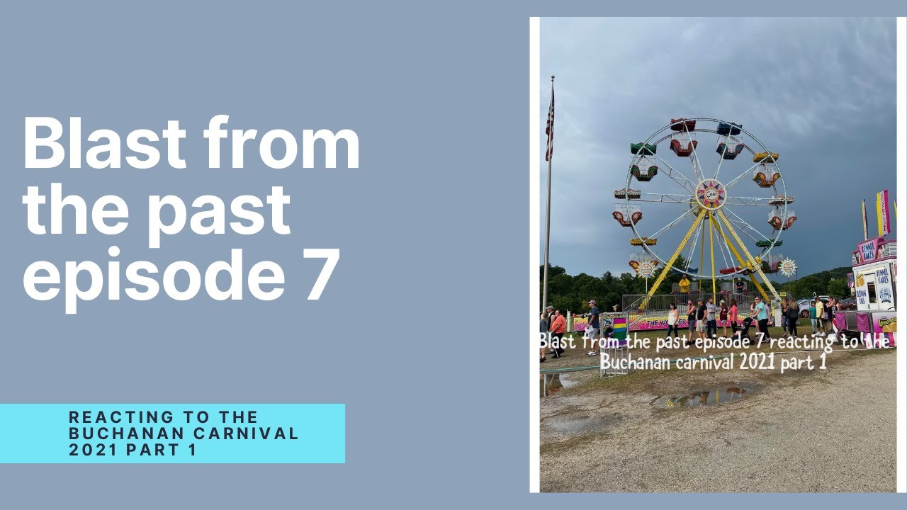 Blast from the past episode 7 reacting to the buchanan carnival 2021 ...