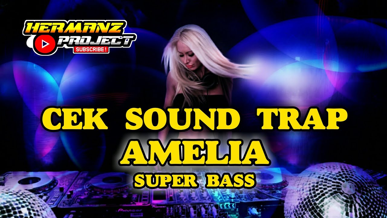 CEK SOUND DJ AMELIA VERSI TRAP TERBARU SUPER BASS - YouTube