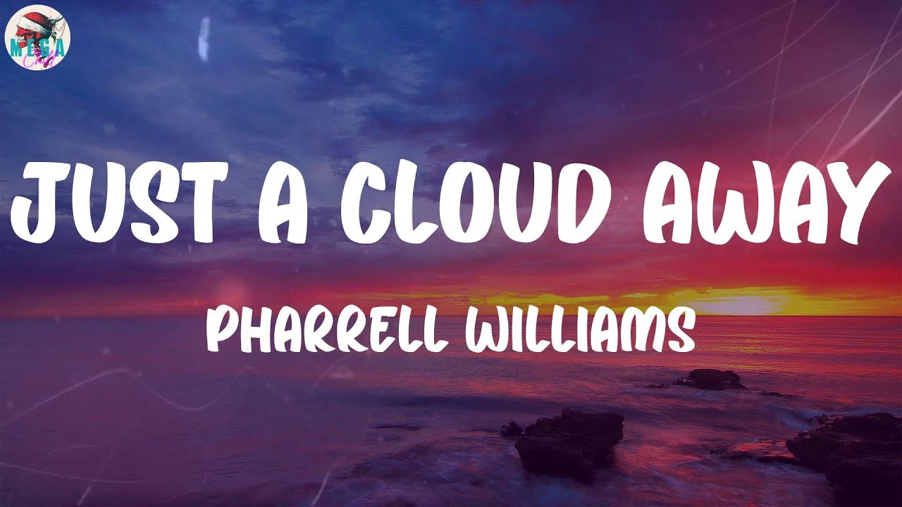 Pharrell Williams - Just a Cloud Away (Lyrics) - YouTube