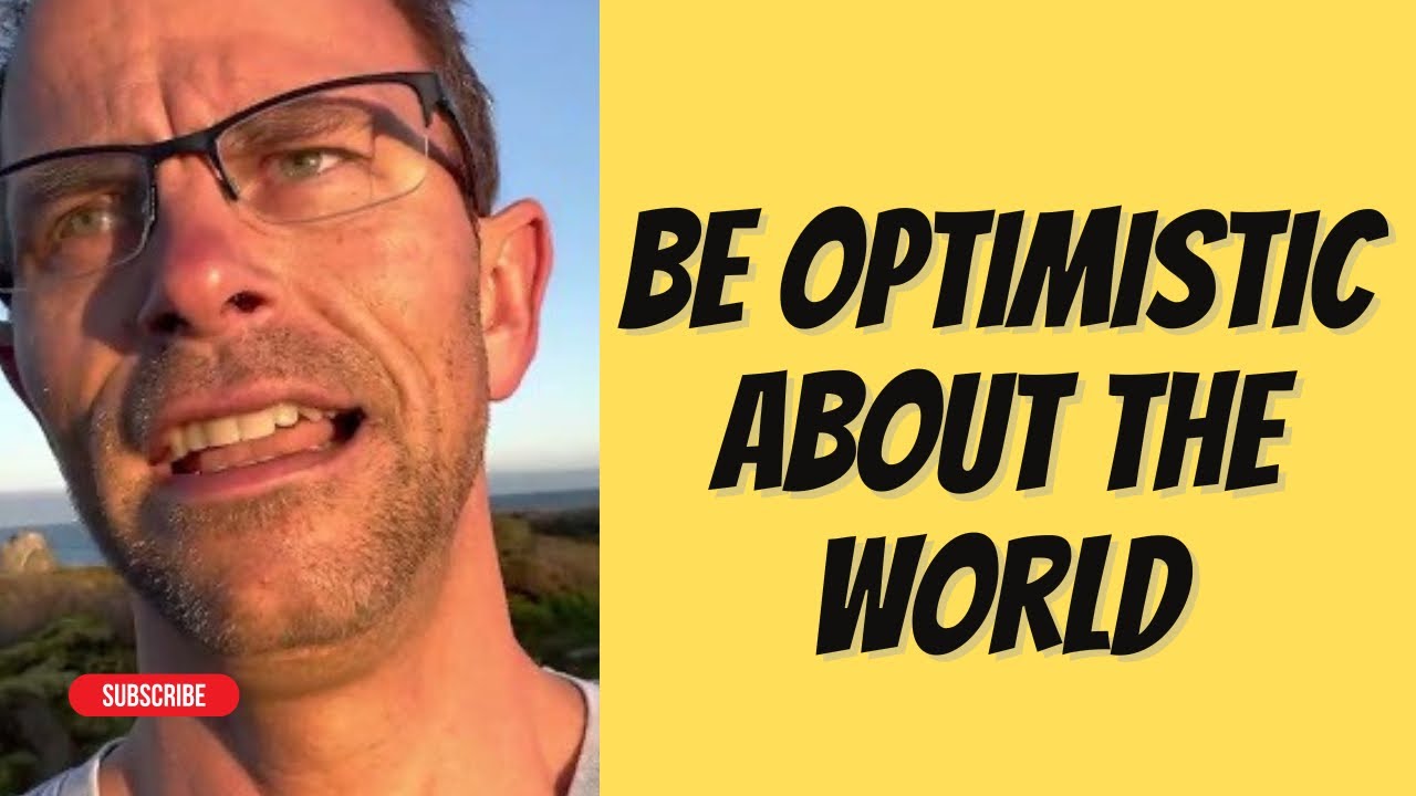 Be Optimistic About The World - YouTube