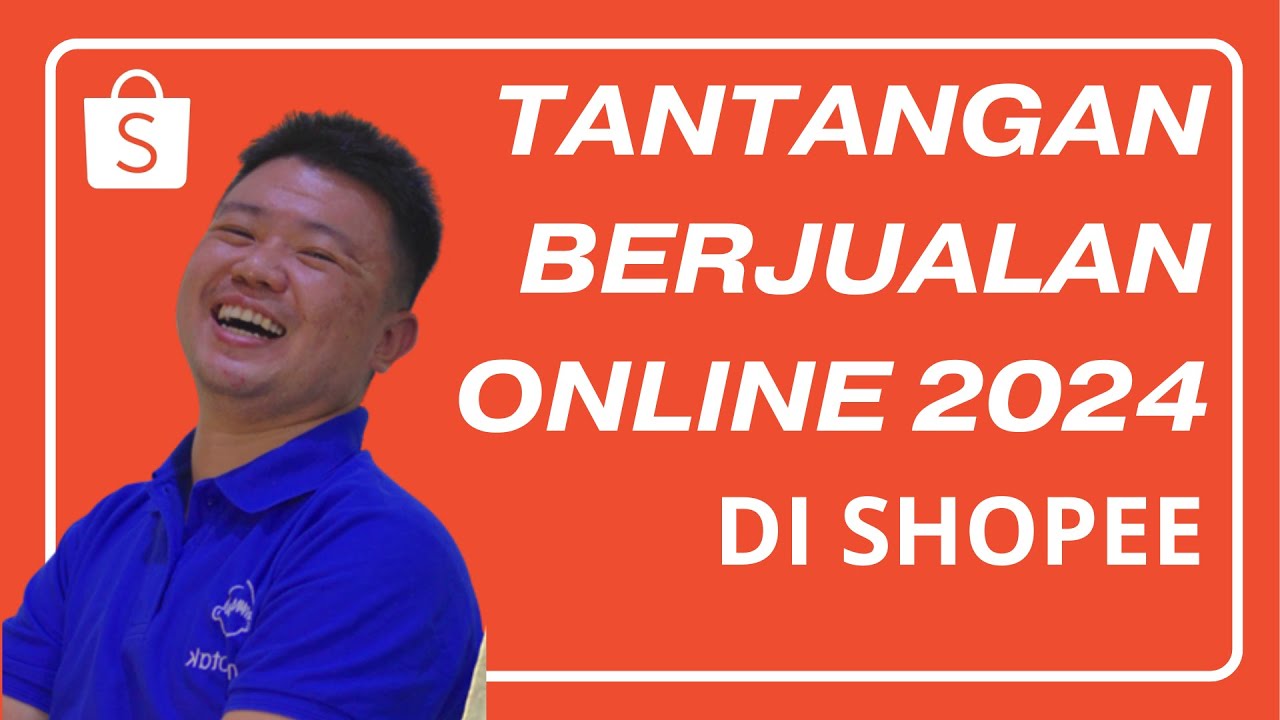 TANTANGAN BERJUALAN ONLINE DI SHOPEE 2024 - YouTube