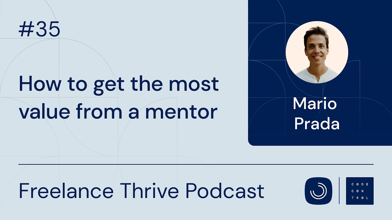How to get the most value from a mentor | Ep. 35 Mario Prada - YouTube