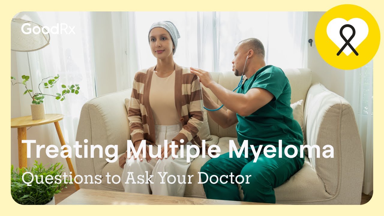 Treating Multiple Myeloma: Questions to Ask Your Doctor | GoodRx - YouTube