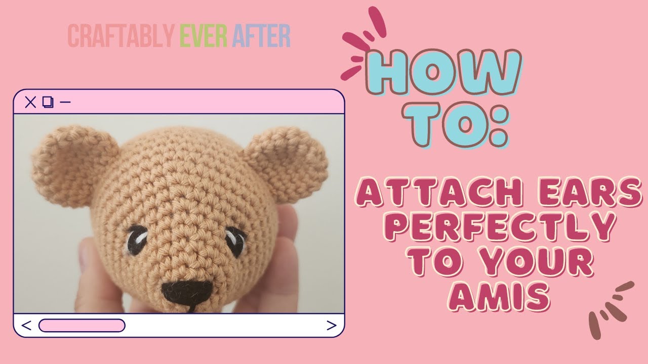 Easy tutorial for ATTACHING EARS perfectly to your amigurumis! # ...