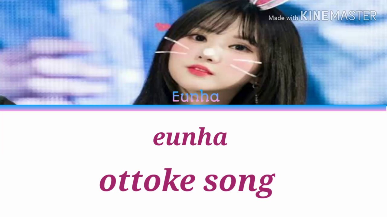Eunha ottoke song COLOR CODED 🦄 easy lyrics 🦄 - YouTube