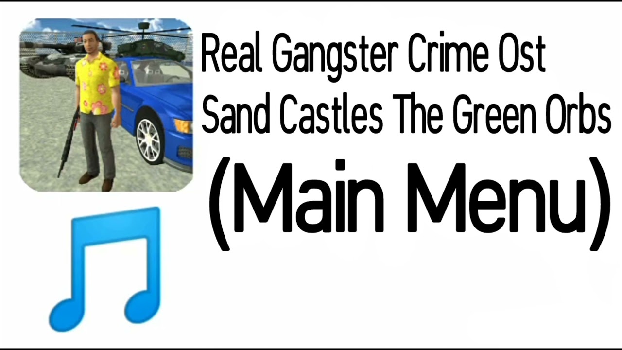 Real Gangster Crime Ost - (Main Menu) Sand Castle The Green Orbs - YouTube