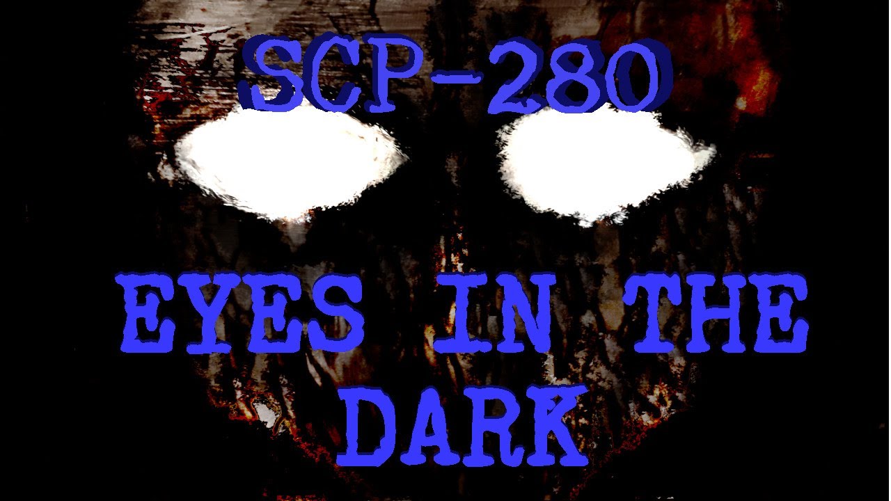 SCP-280 Eyes in the Dark - YouTube