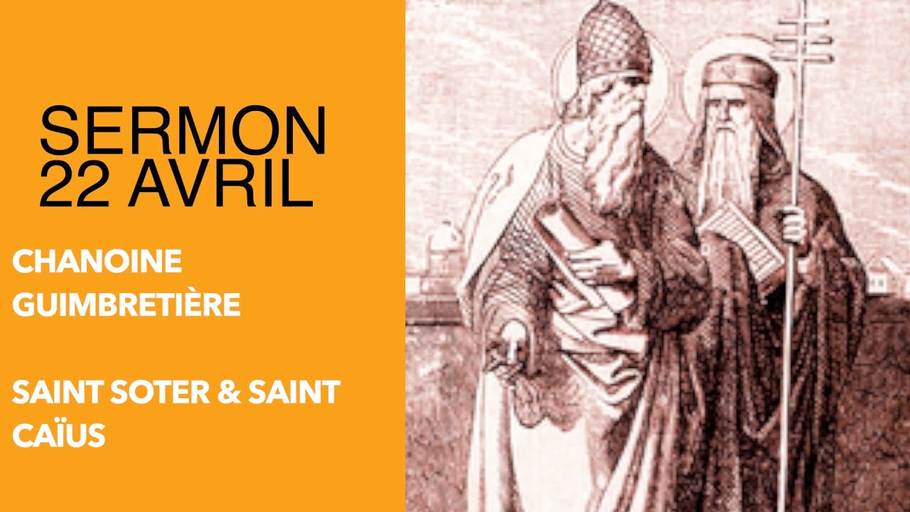 22 avril : "Saint Soter & Saint Caïus" | sermon du Chanoine Guimbretère ...
