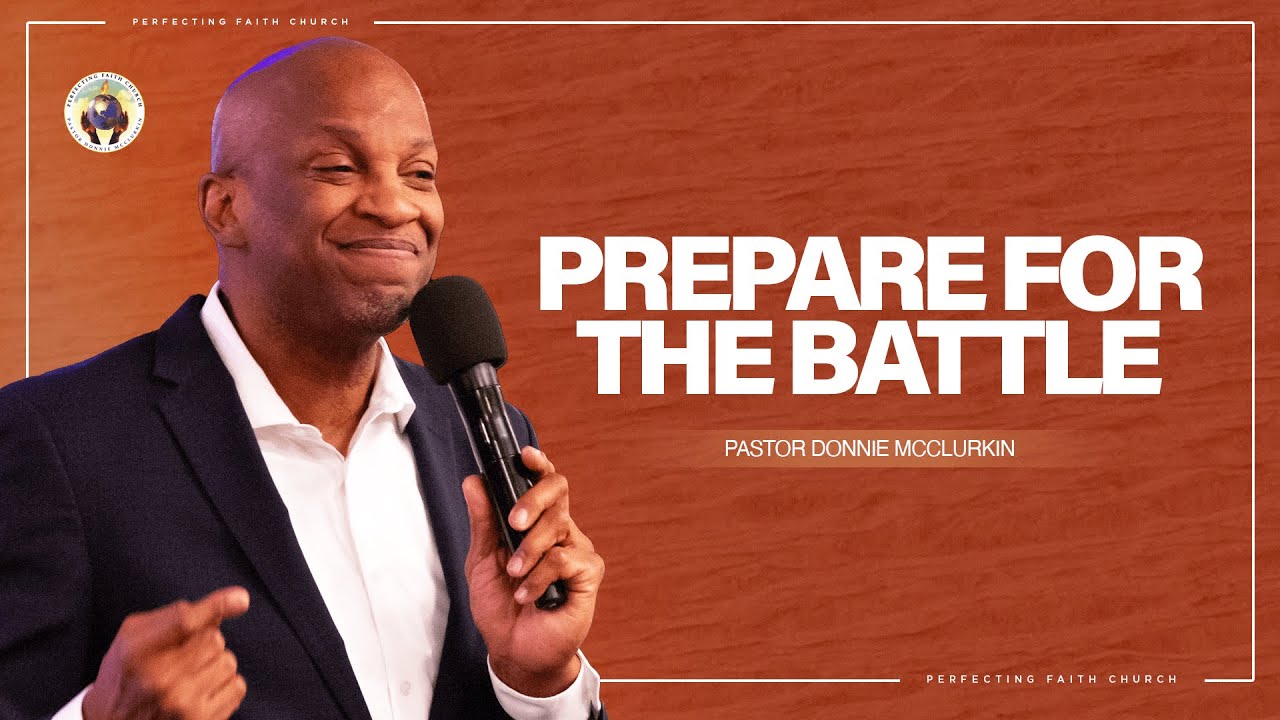 Prepare For The Battle | Pastor Donnie McClurkin | Perfecting Faith ...