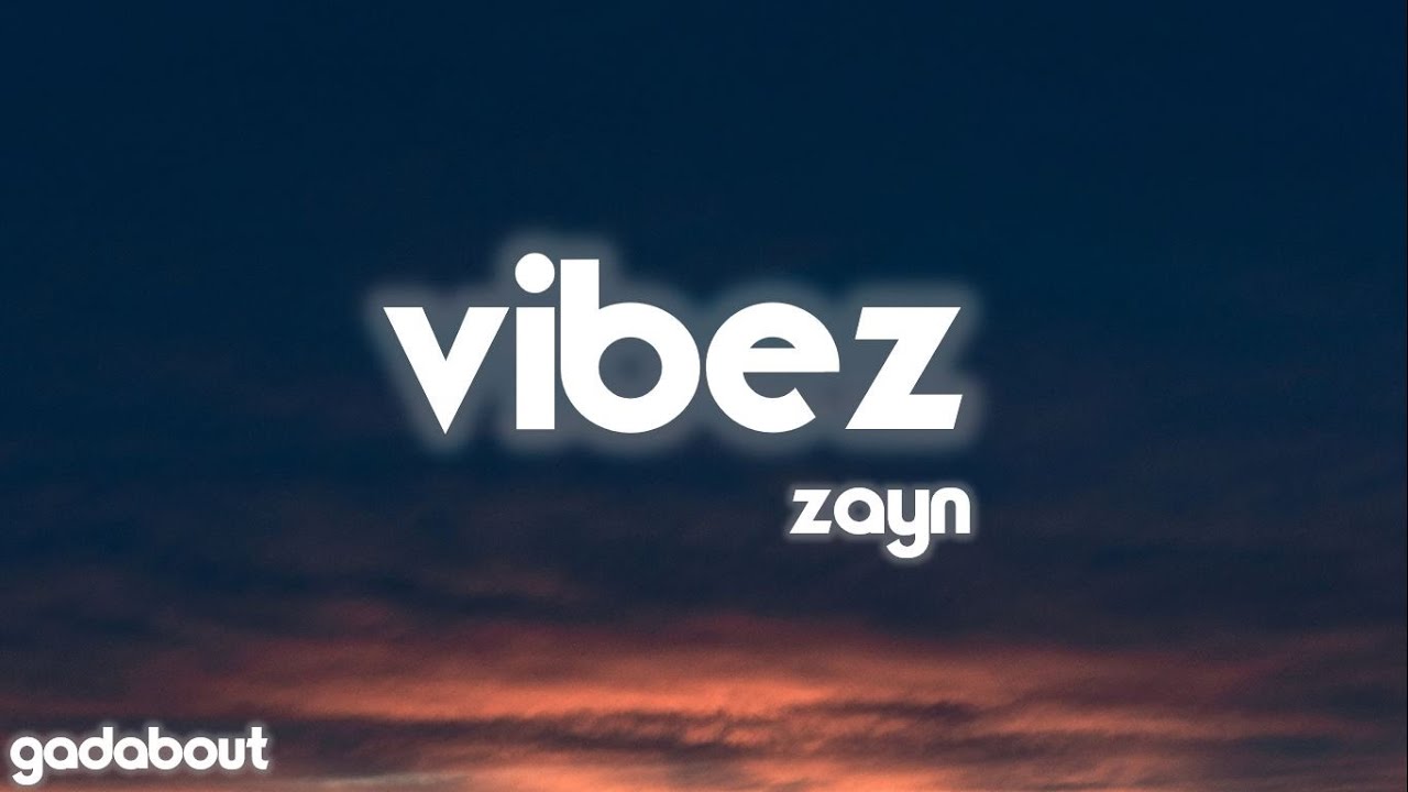Vibez - Zayn (Lyrics) - YouTube