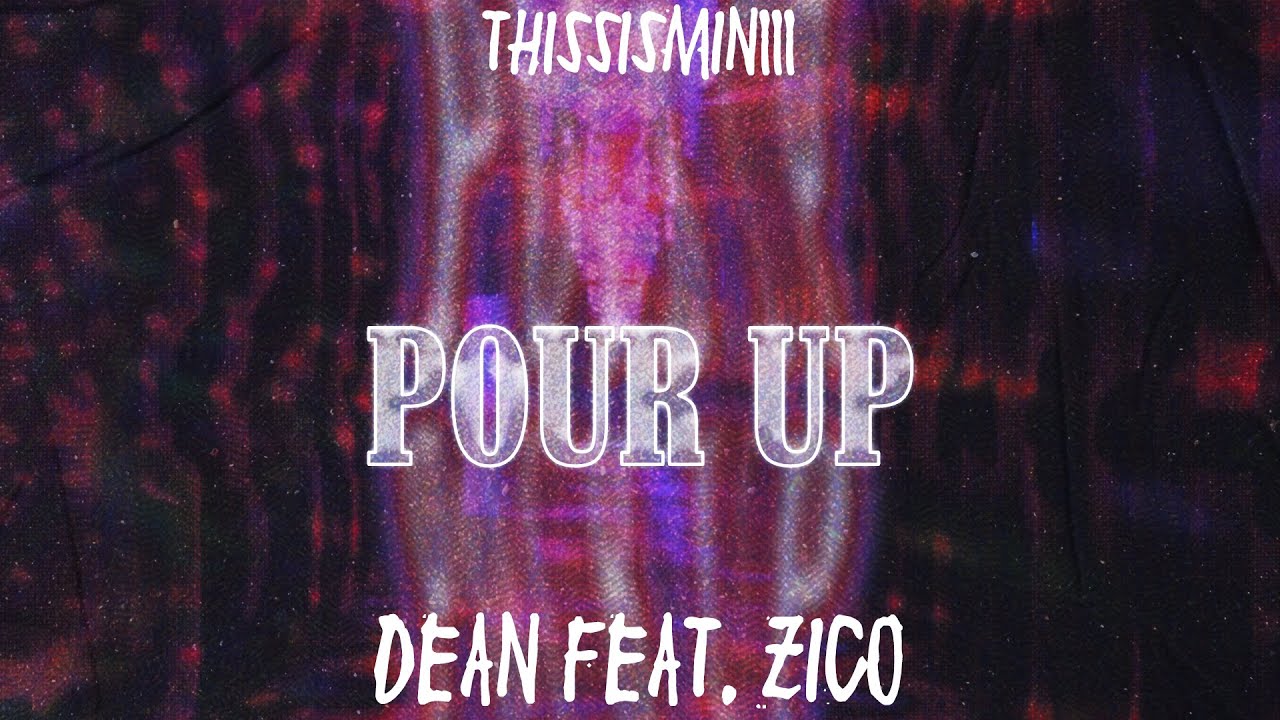 [Vietsub] Pour Up - DEAN feat. Zico - YouTube
