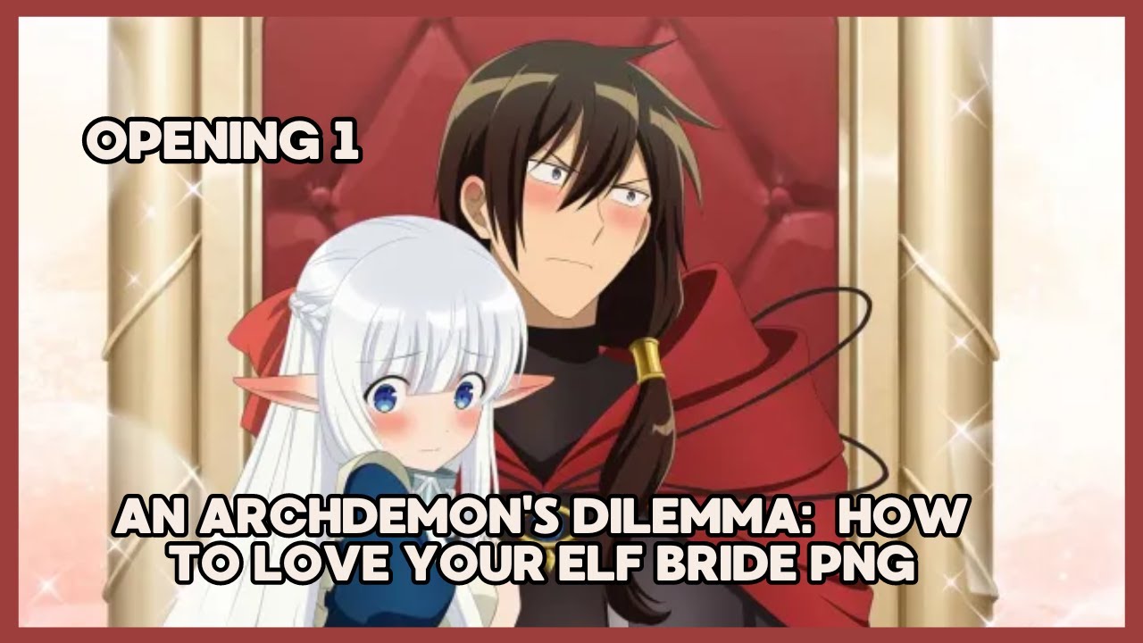 💝Opening 1👺An Archdemon's Dilemma: How to Love Your Elf Bride - Season ...
