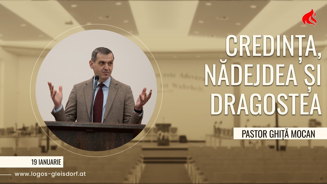 Credinta, Nadejdea si Dragostea - Pastor Ghiță Mocan | 19 Ianuarie ...