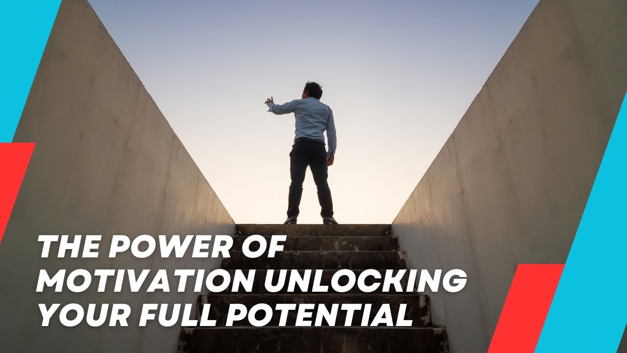 The Power of Motivation Unlocking Your Full Potential - YouTube