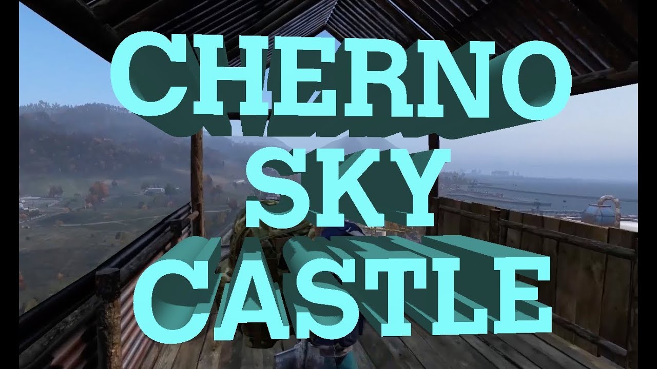 JUST YOU AND ME NOW - CHERNO SKY CASTLE BASE - DAYZ 0.63 - PVP - YouTube
