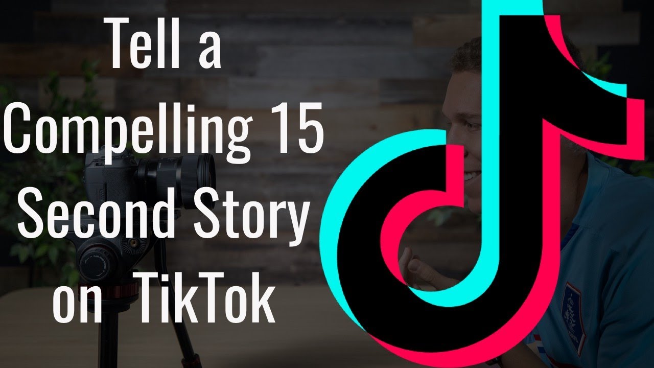 How To Tell A Compelling 15 Second Story on TikTok - YouTube