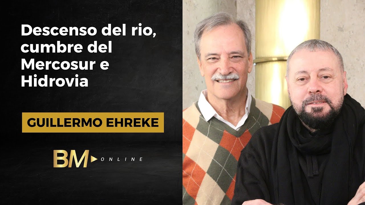 BM Online - Guillermo Ehreke: descenso del rio, cumbre del Mercosur e ...