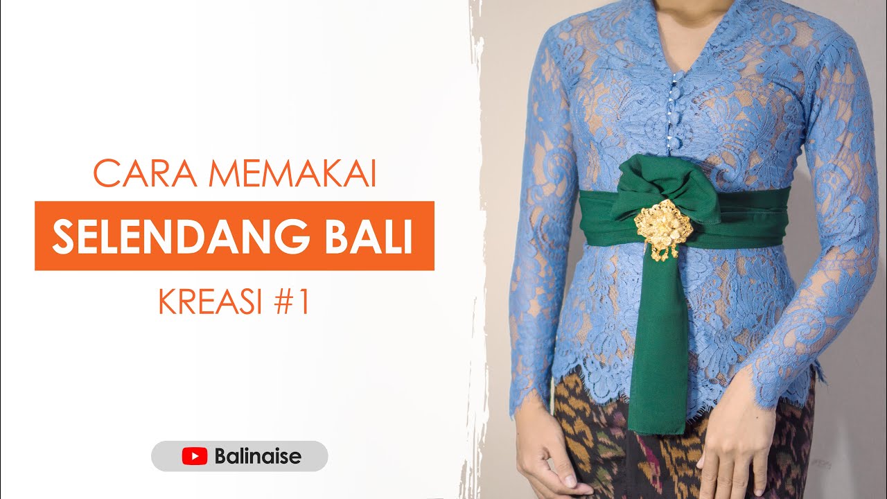 Cara Memakai Selendang (Senteng) Bali untuk Wanita: Kreasi #1 | Busana ...