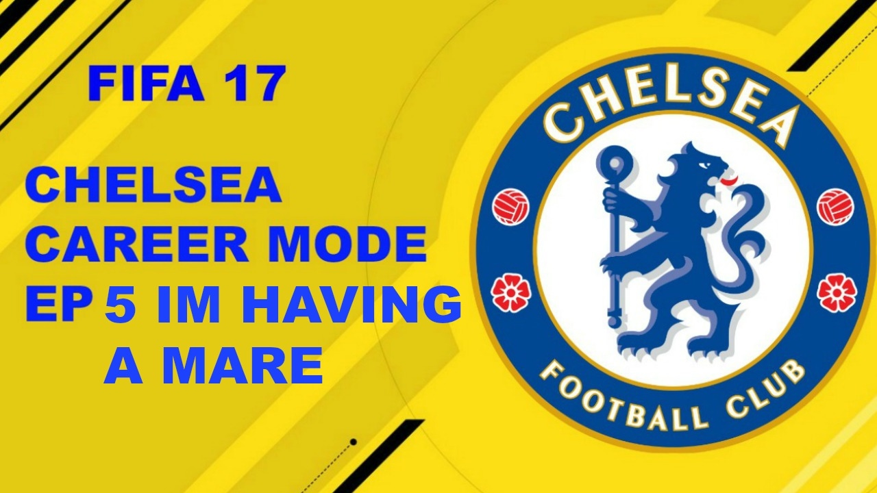 FIFA 17 | CHELSEA CAREER MODE | EP 5 | IM HAVING A MARE - YouTube
