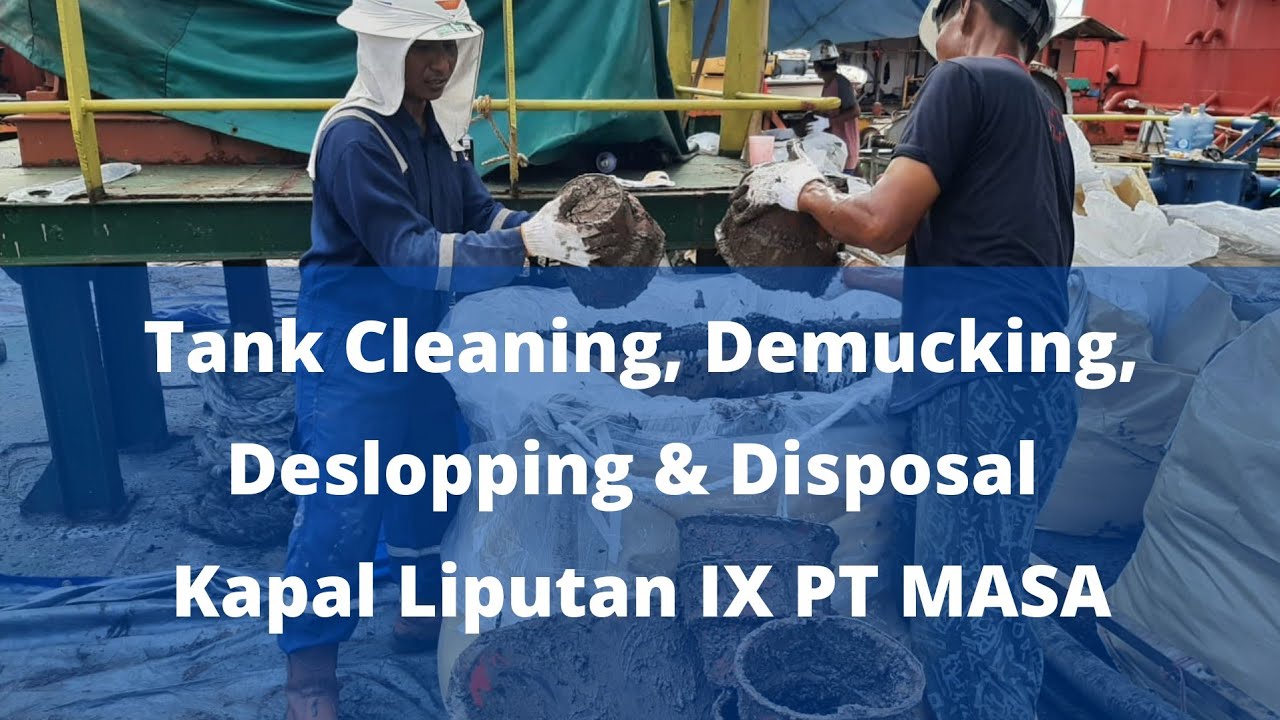 Tank Cleaning, Demucking, Deslopping & Disposal Limbah Kapal Liputan IX ...