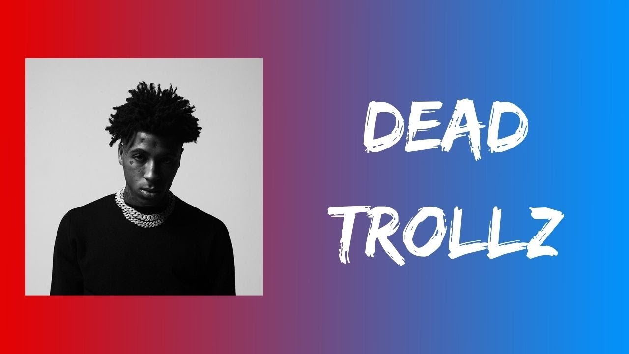 Dead Trollz (Lyrics) - YoungBoy Never Broke Again - YouTube