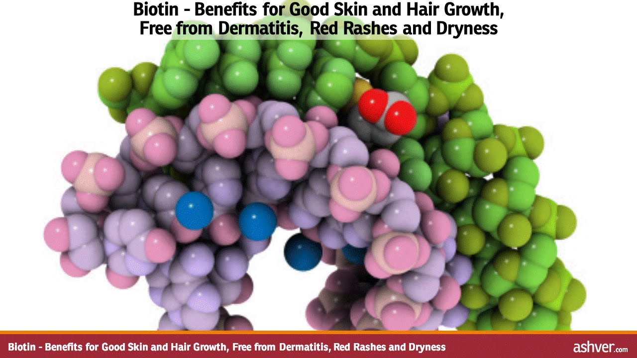 Biotin - Benefits for Good Skin and Hair Growth, Free from Dermatitis ...