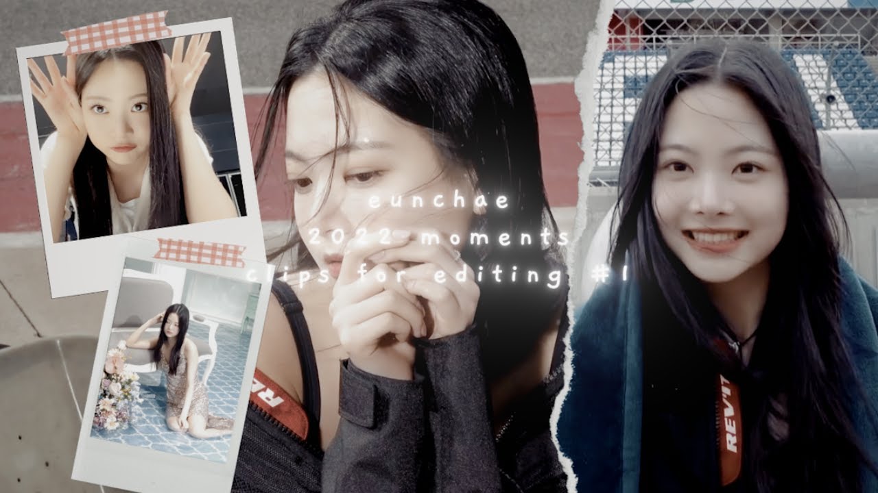 eunchae 2022 moments clips for editing #1 - YouTube