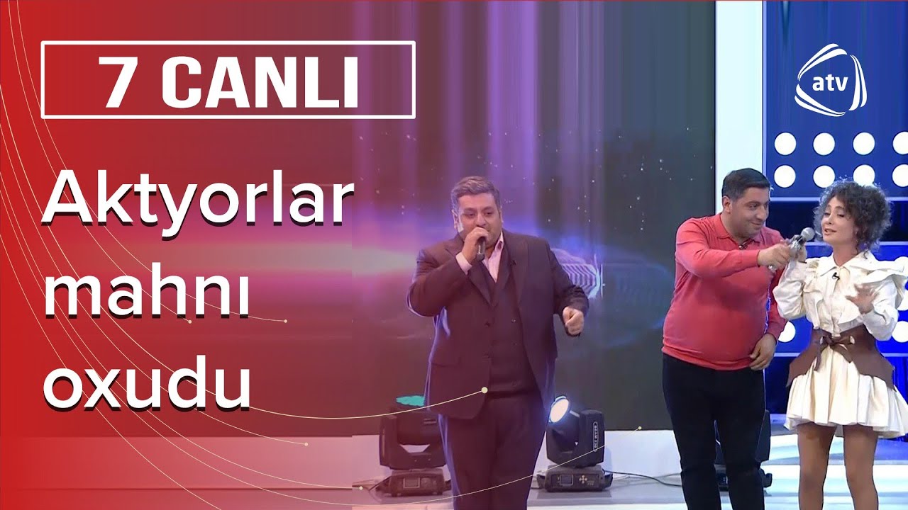 Aktyorlar canlı efirdə mahnı oxudu - 7 Canlı - YouTube
