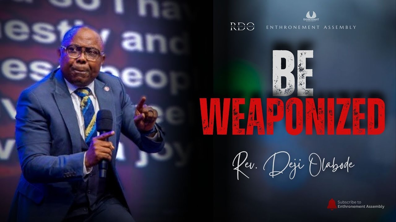 BE WEAPONIZED | REV. DEJI OLABODE | ENTHRONEMENT ASSEMBLY - YouTube