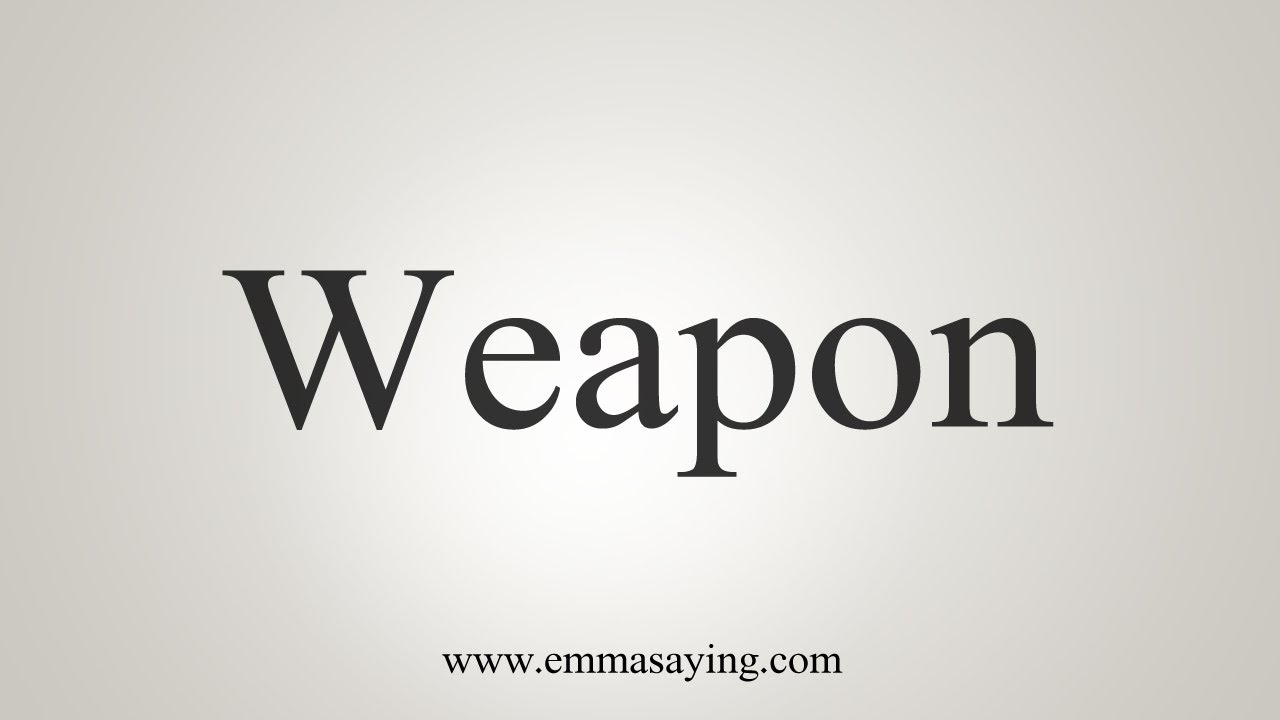 How To Say Weapon - YouTube