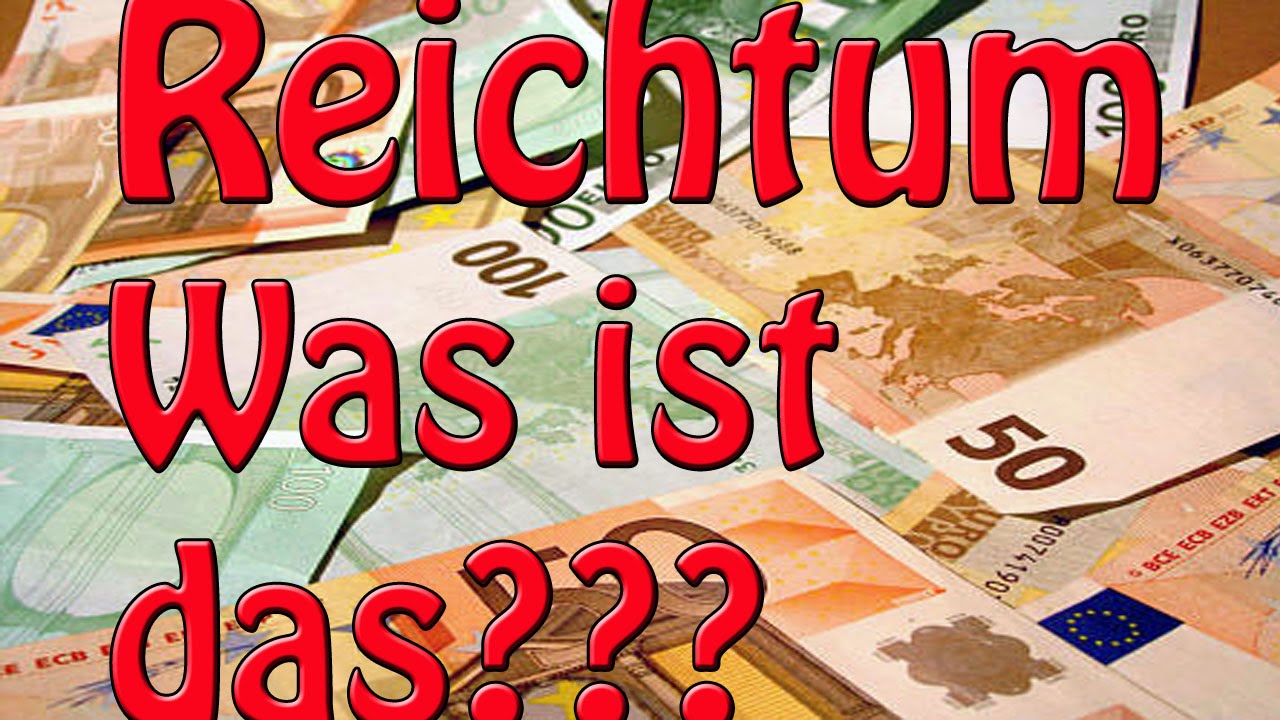Reichtum, was ist das eigentlich ? - YouTube