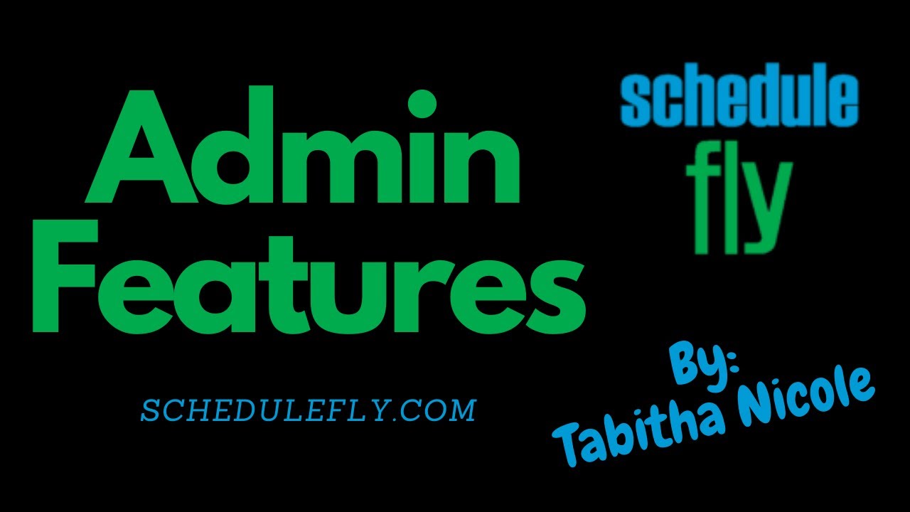 Schedulefly - Admin Features (watch How to Schedule tutorial next) - YouTube