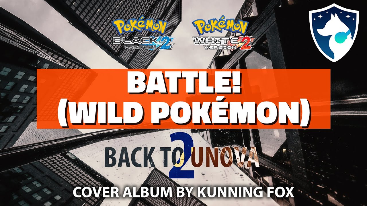 Battle! (Unova Wild Pokémon) | Back To Unova 2 | Pokémon Black 2 ...