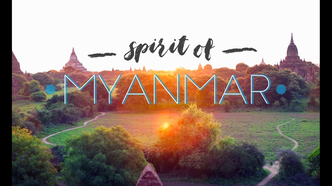 SPIRIT OF MYANMAR - Notre voyage en Birmanie - YouTube