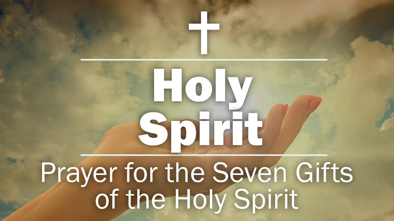 Holy Spirit Prayers Prayer For The Seven Gifts Of The Holy Spirit Holy Spirit Prayers Prayer For The Seven Gifts Of The Holy Spirit