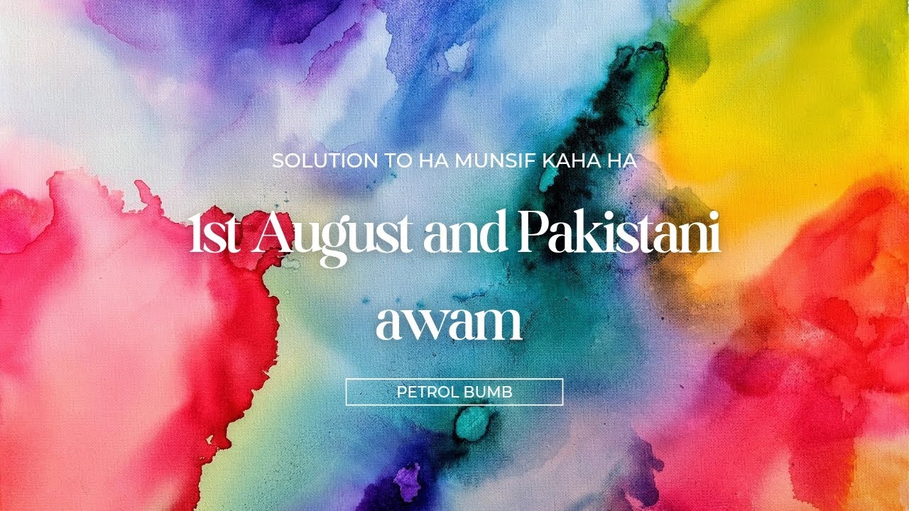 1st August and Pakistani awam per petrol Bumb - YouTube