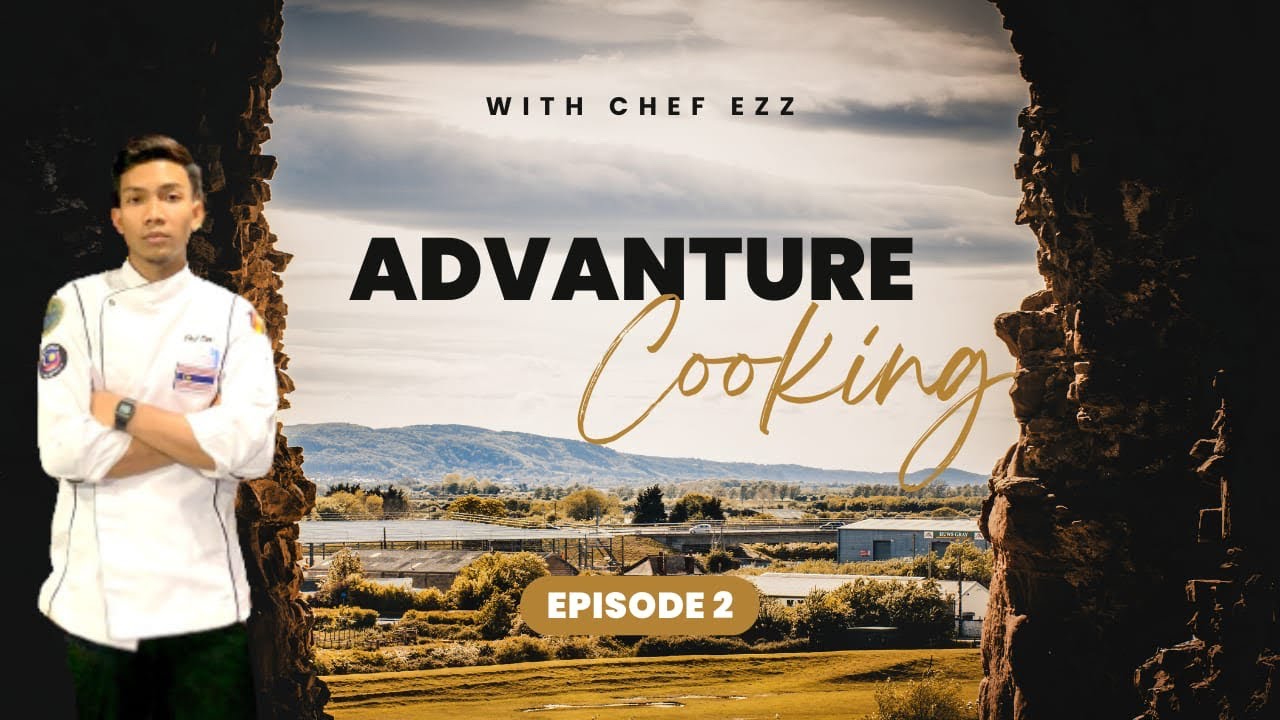 EPISODE 2 : ADVENTURE COOKING WITH CHEF EZZ !!! - YouTube