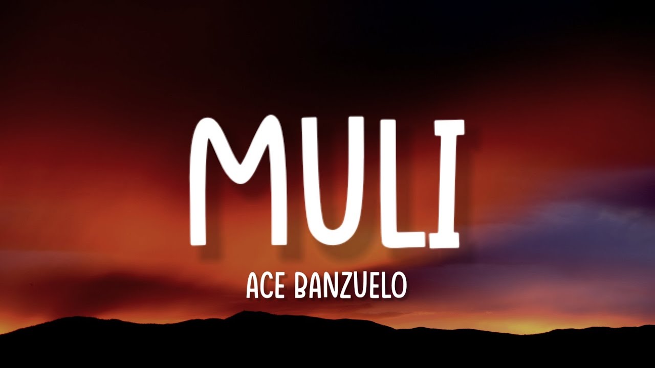 Ace Banzuelo - Muli (Lyrics) - YouTube