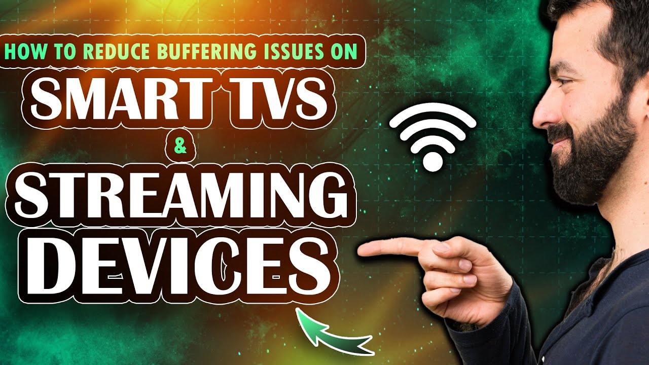 How to reduce buffering issues on smart TVs & streaming devices (2025 ...