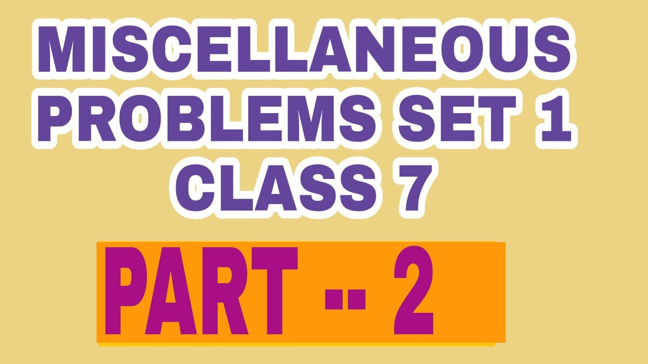 Miscellaneous Problems Set 1 Class 7 Part 2 Maharashtra Board YouTube miscellaneous-problems-set-1-class-7-part-2-maharashtra-board-youtube