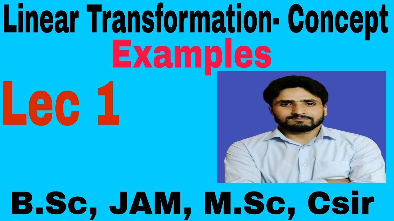 Linear Transformation- Concept & Examples, Zero & Identity ...