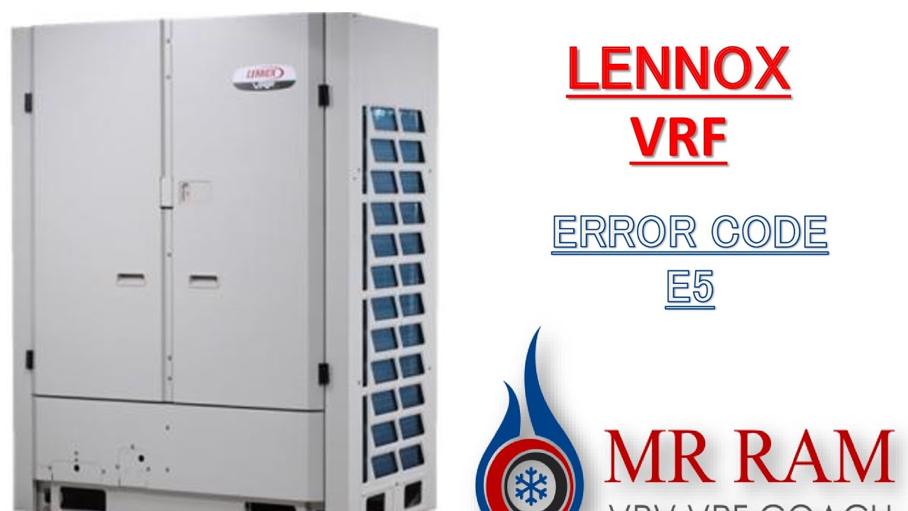 LENNOX VRF ERROR CODE E5 - YouTube