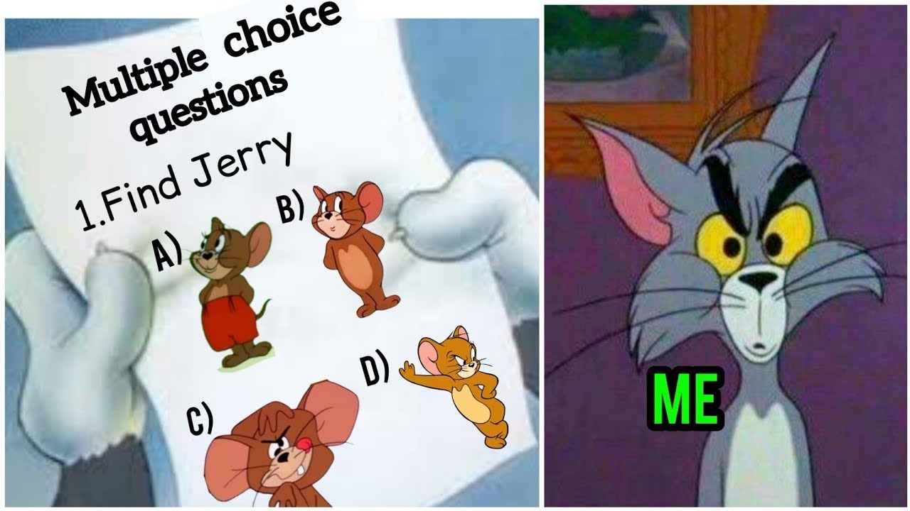 Multiple Choices Questions Be Like | Meme | Tom and Jerry | - YouTube